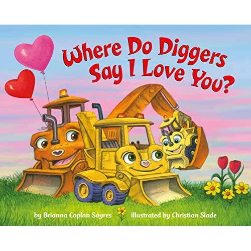 Where Do Diggers Say I Love You? – Modern Natural Baby
